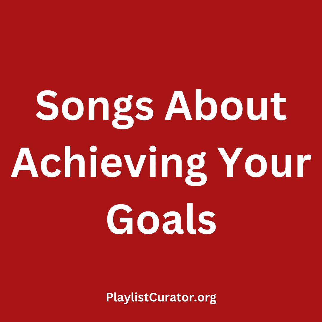 16 Songs About Achieving Your Goals - Playlist Curator