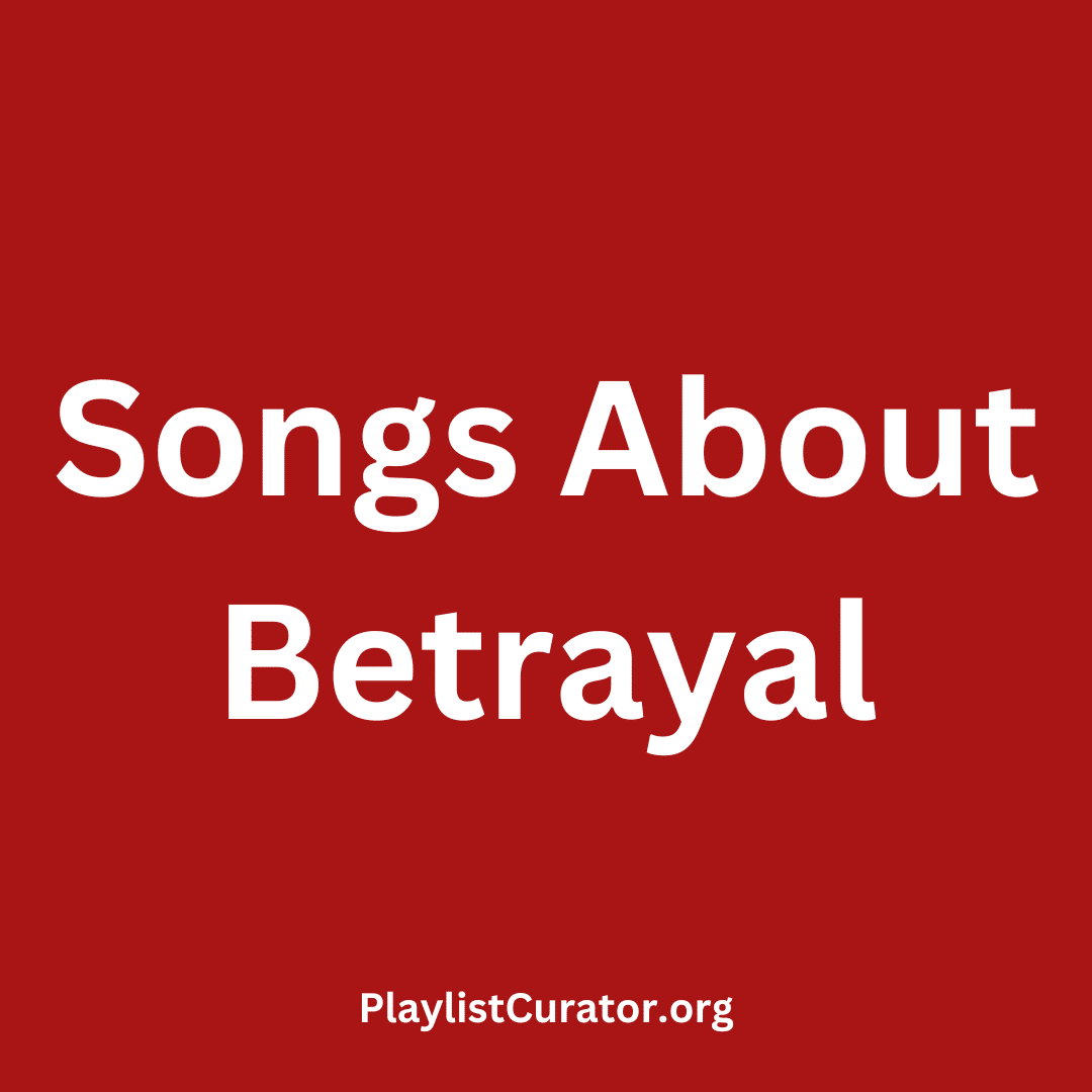 20 Songs About Betrayal - Playlist Curator
