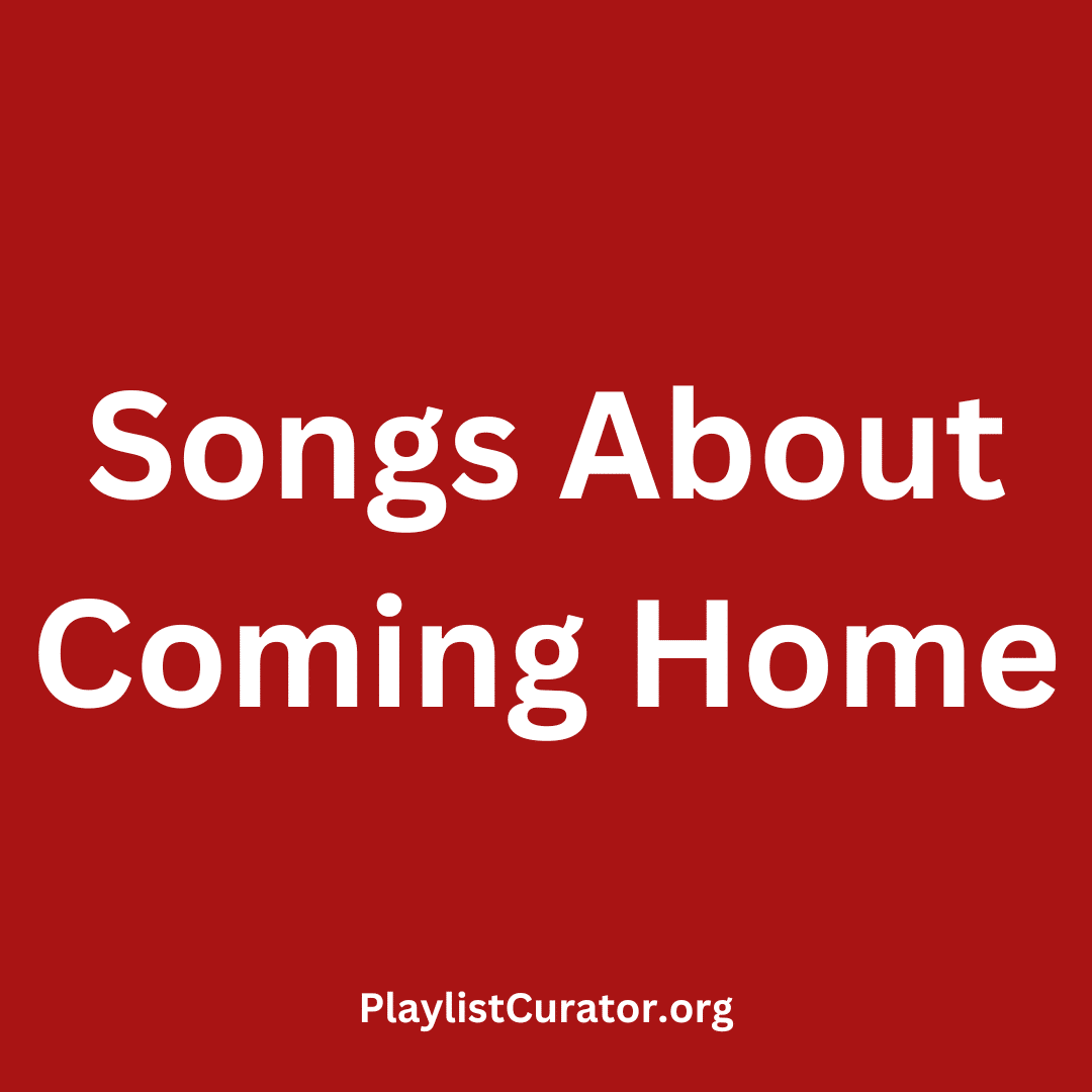 20 Songs About Coming Home - Playlist Curator