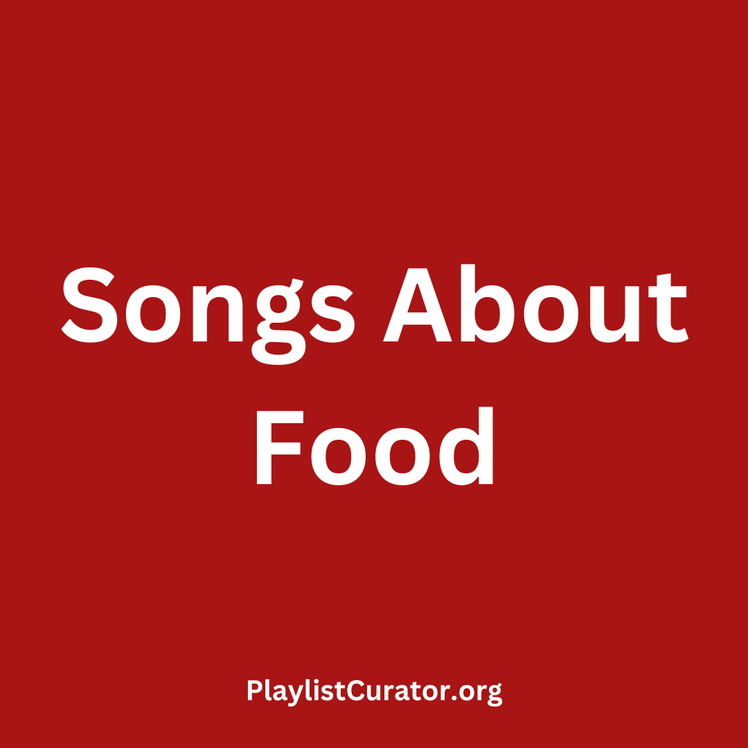 21 Songs About Food - Playlist Curator