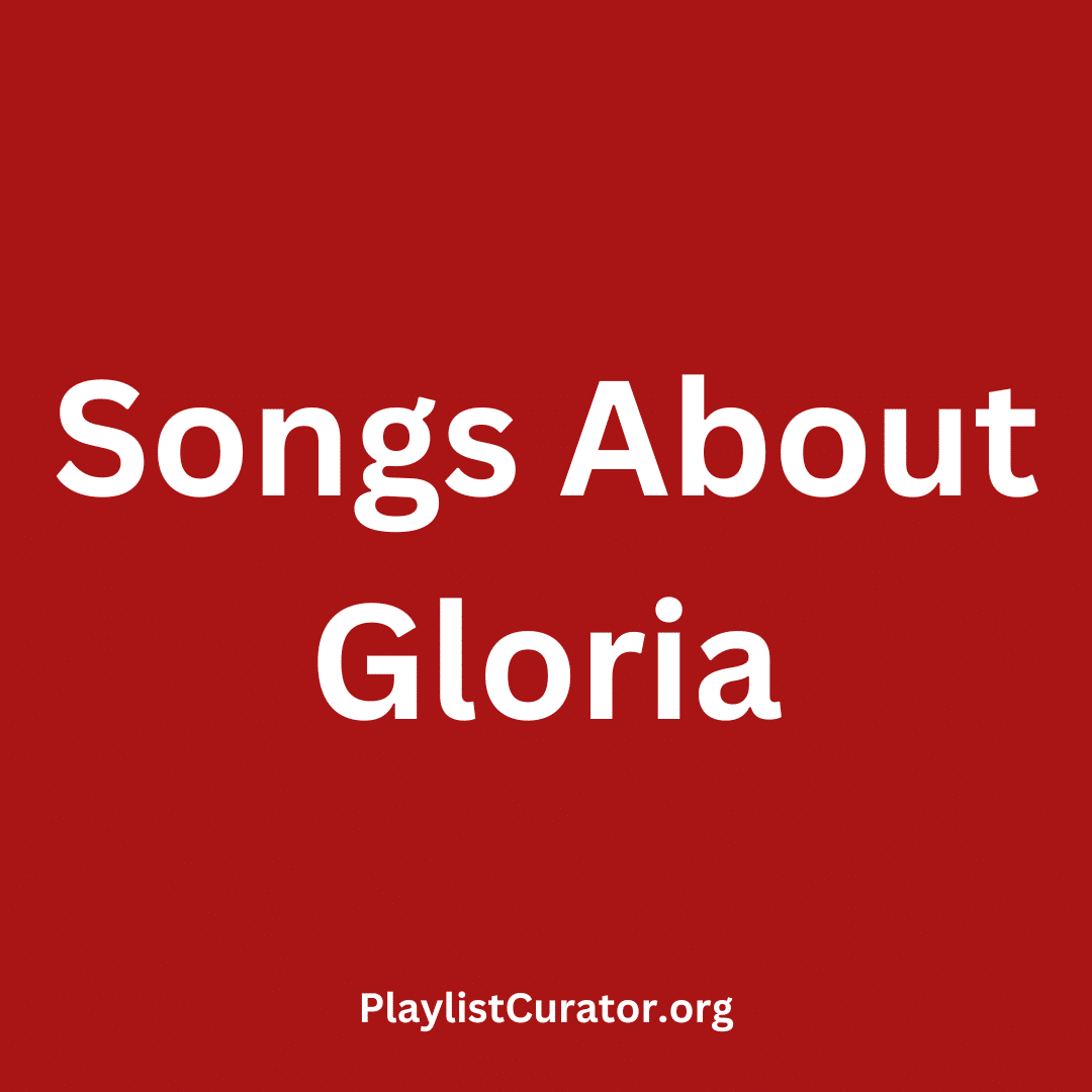 20 Songs About Gloria - Playlist Curator