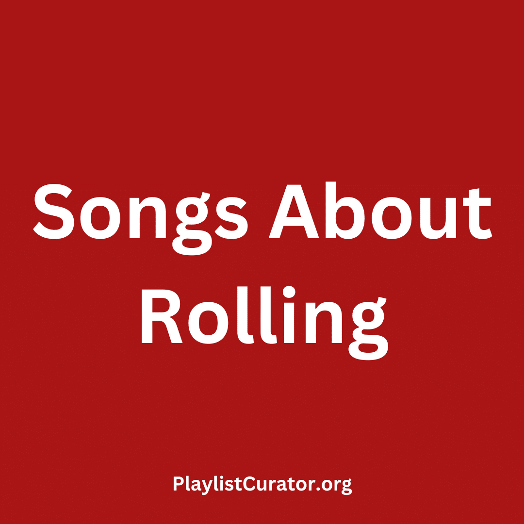 12 Songs About Rolling - Playlist Curator