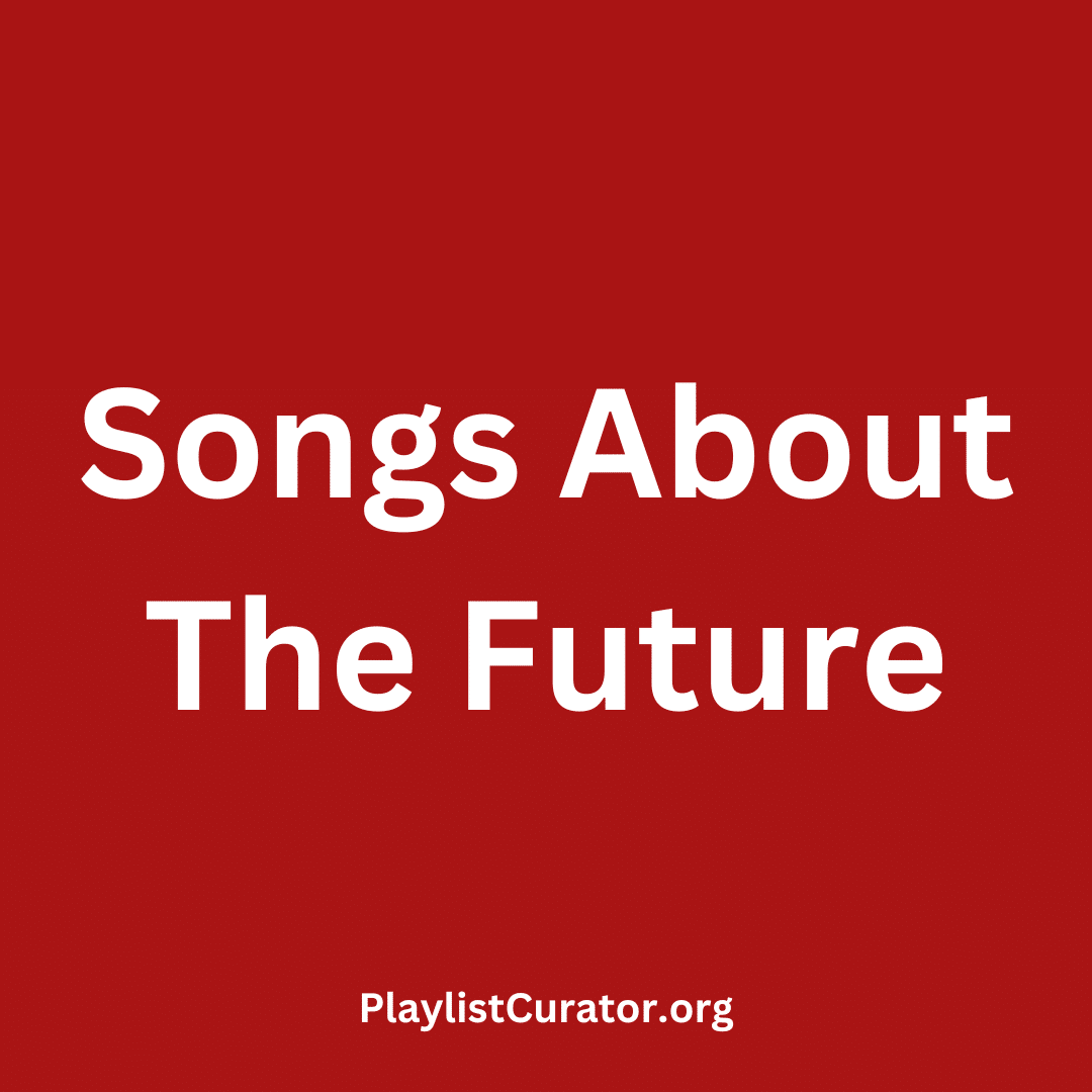 21 Songs About The Future - Playlist Curator