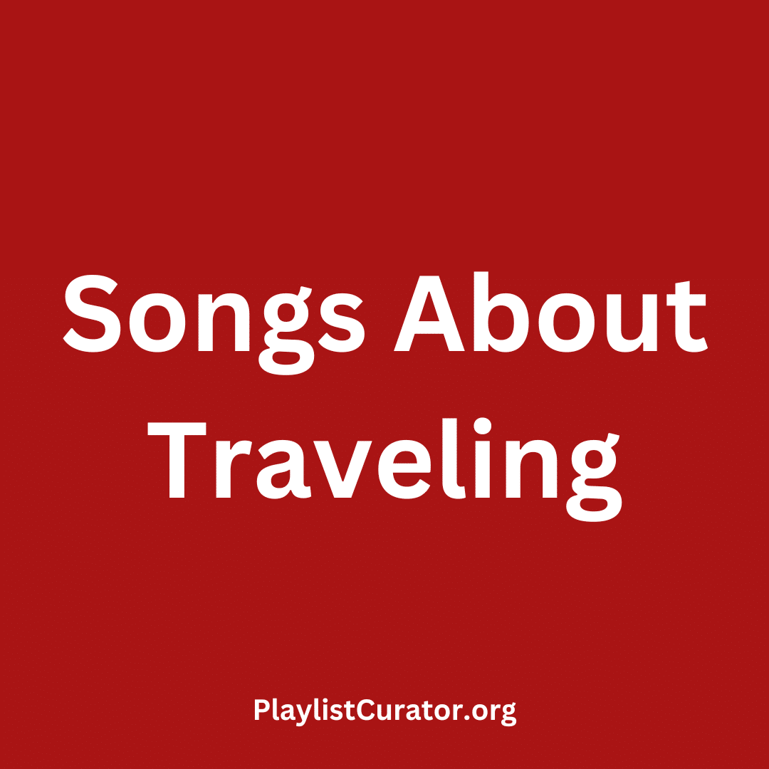 20 Songs About Traveling Playlist Curator