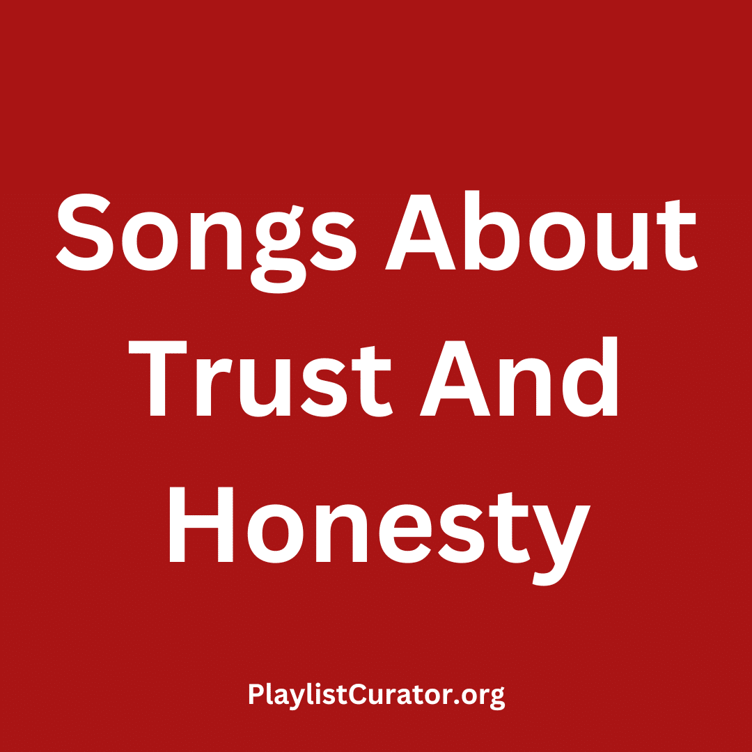 20 Songs About Trust And Honesty - Playlist Curator