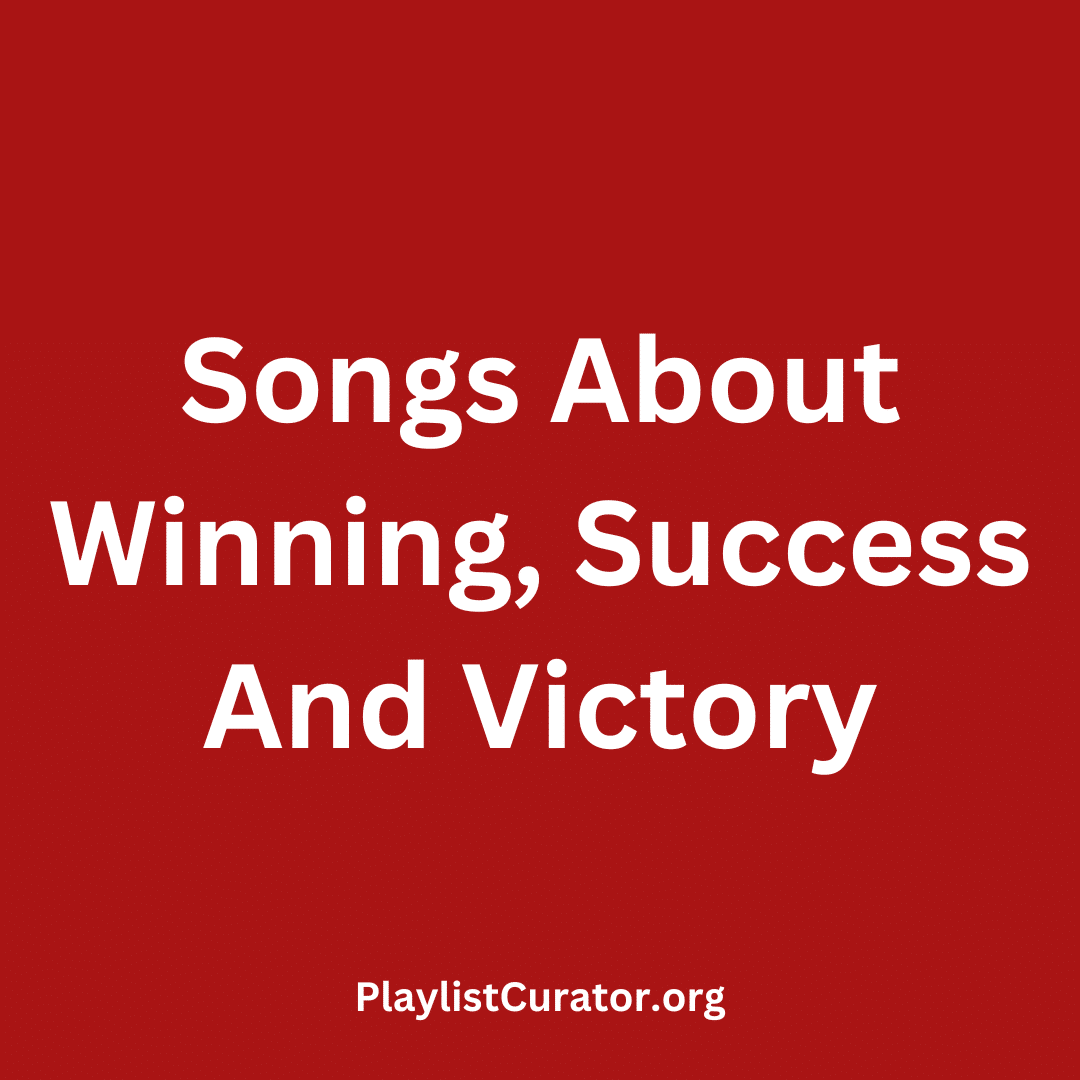 20 Songs About Winning, Success And Victory - Playlist Curator