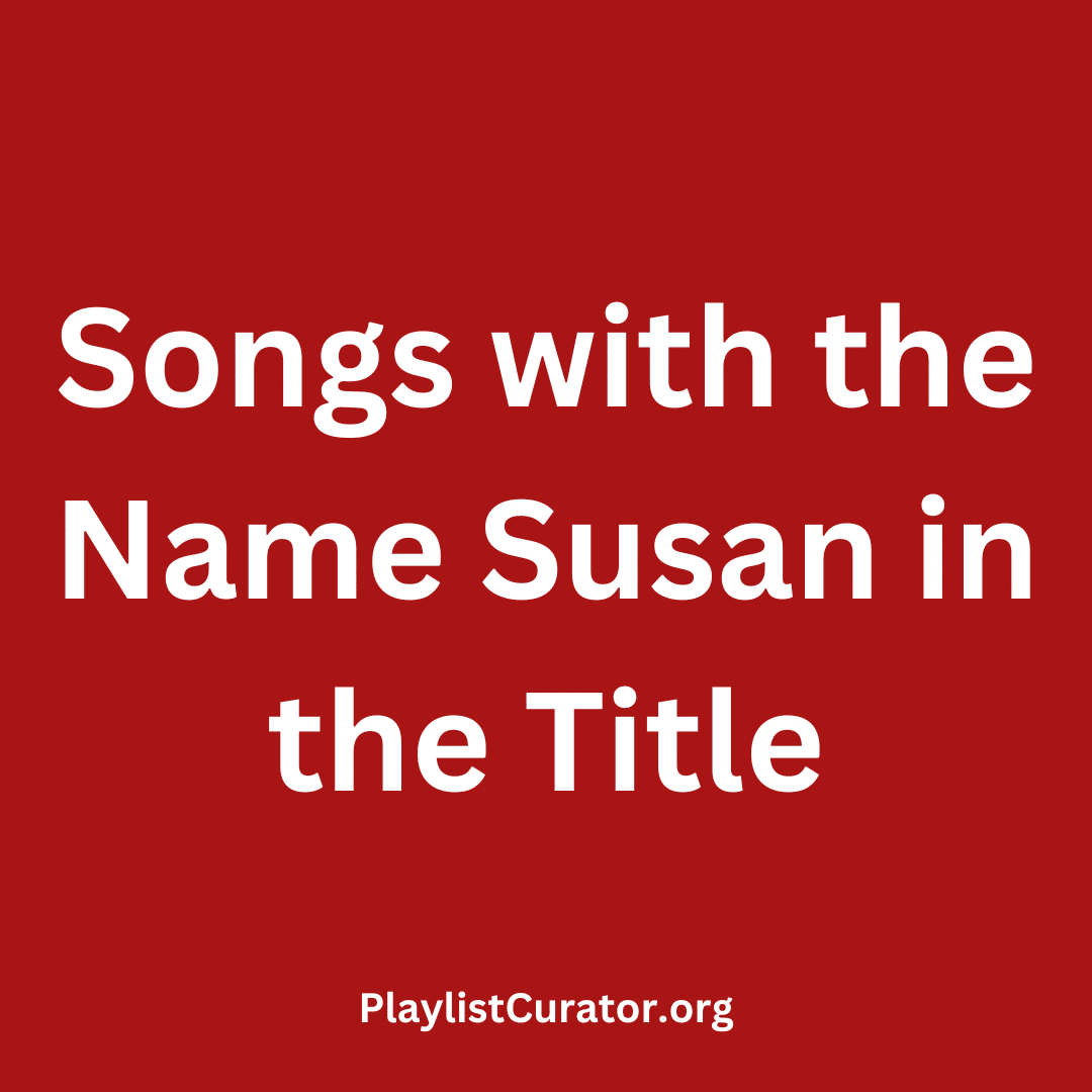 7 Songs with the Name Susan in the Title - Playlist Curator