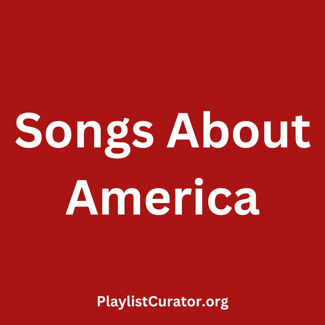 21 Songs About America - Playlist Curator