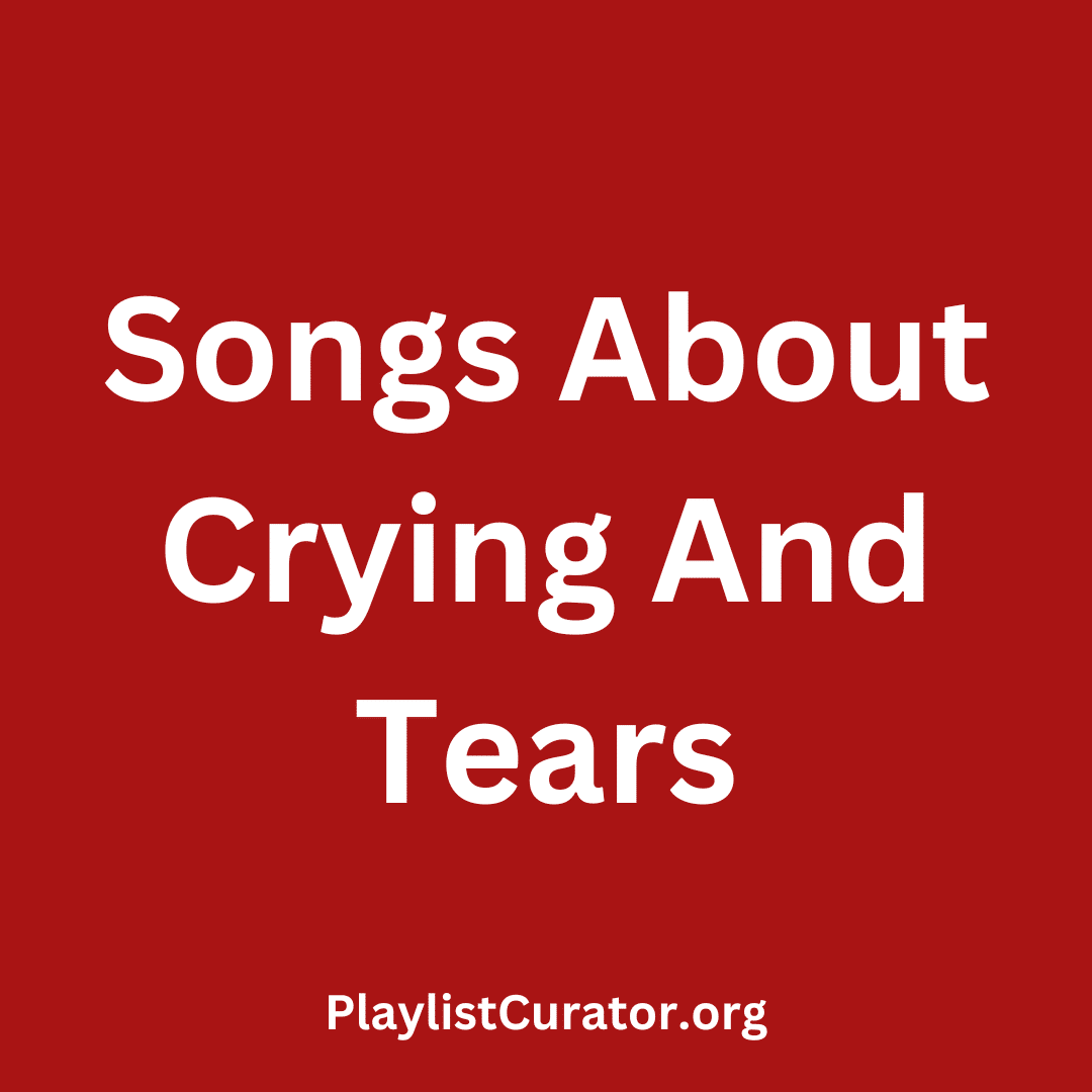 15 Songs About Crying And Tears - Playlist Curator