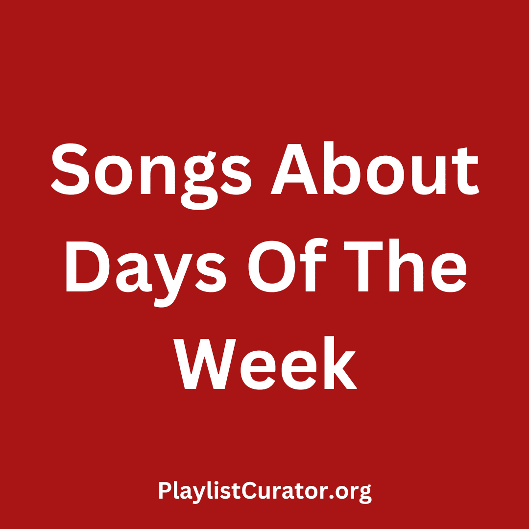 20 Songs About Days Of The Week - Playlist Curator