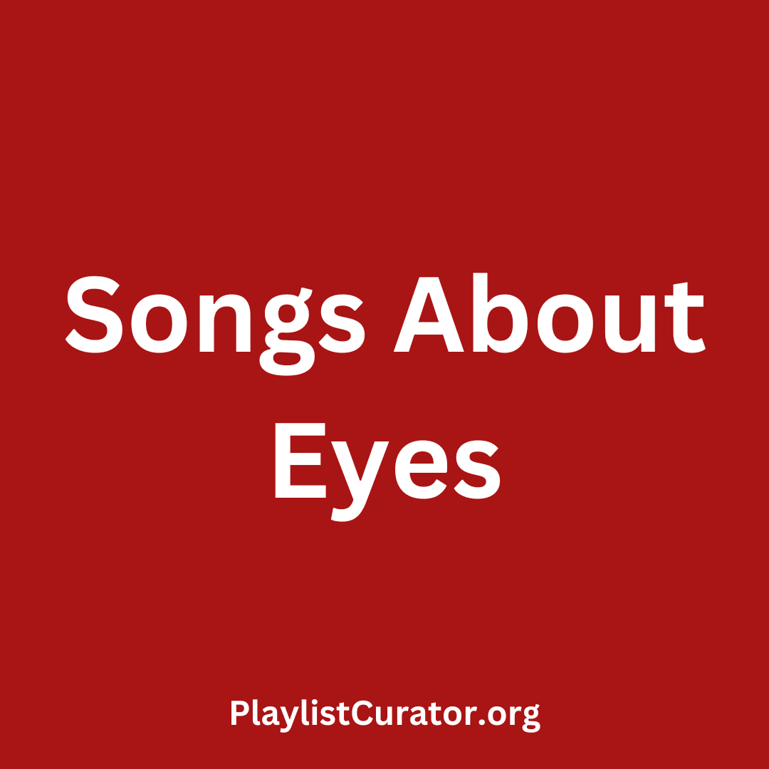 19 Songs About Eyes - Playlist Curator