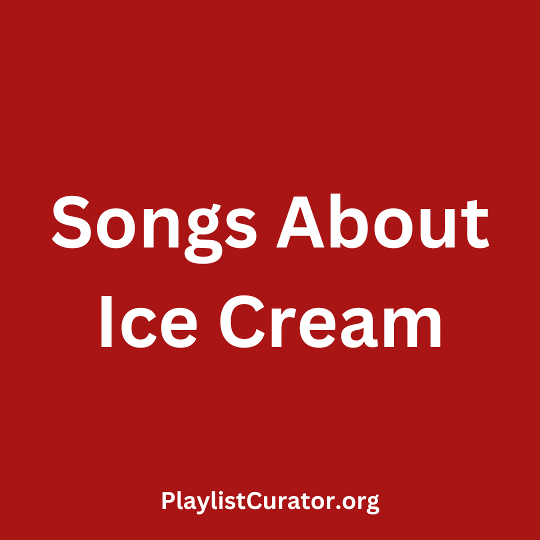 13 Songs About Ice Cream - Playlist Curator