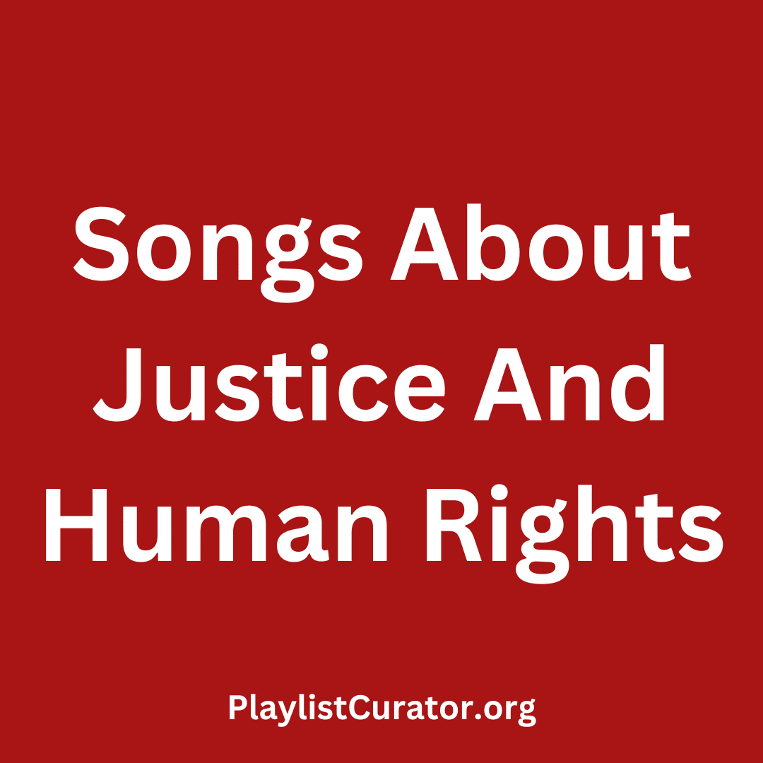 20 Songs About Justice And Human Rights - Playlist Curator