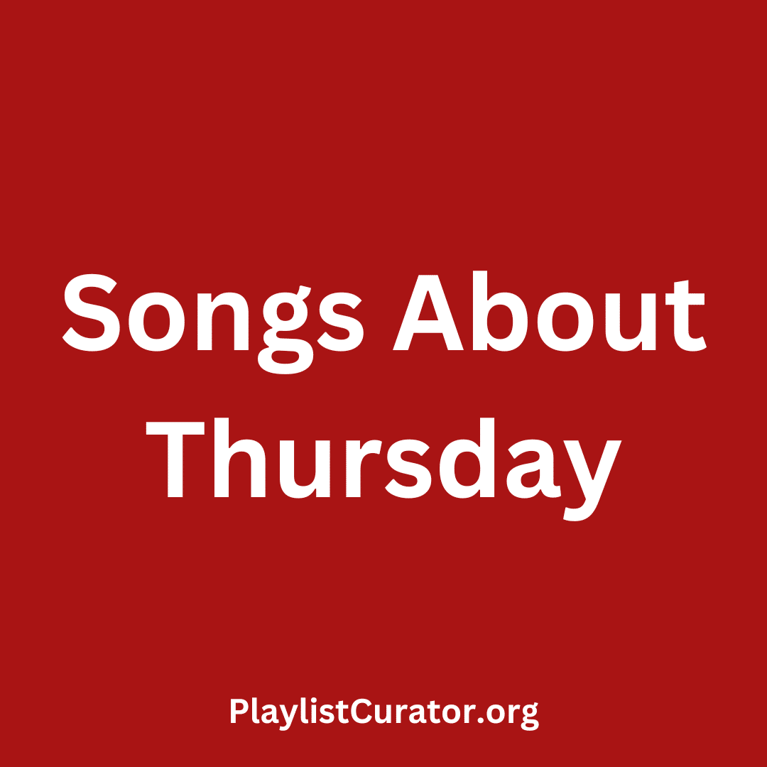 14 Songs About Thursday - Playlist Curator