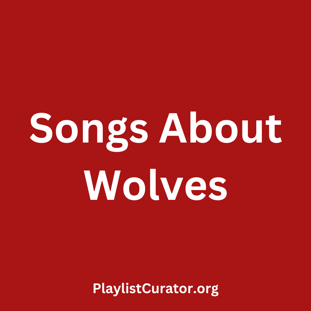 19 Songs About Wolves - Playlist Curator