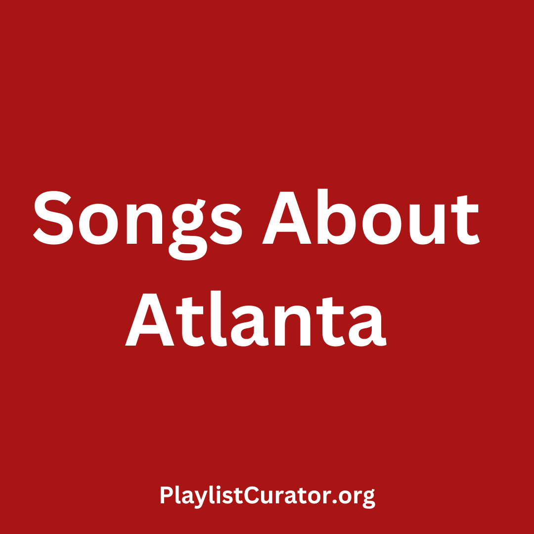 10 Songs About Atlanta - Playlist Curator