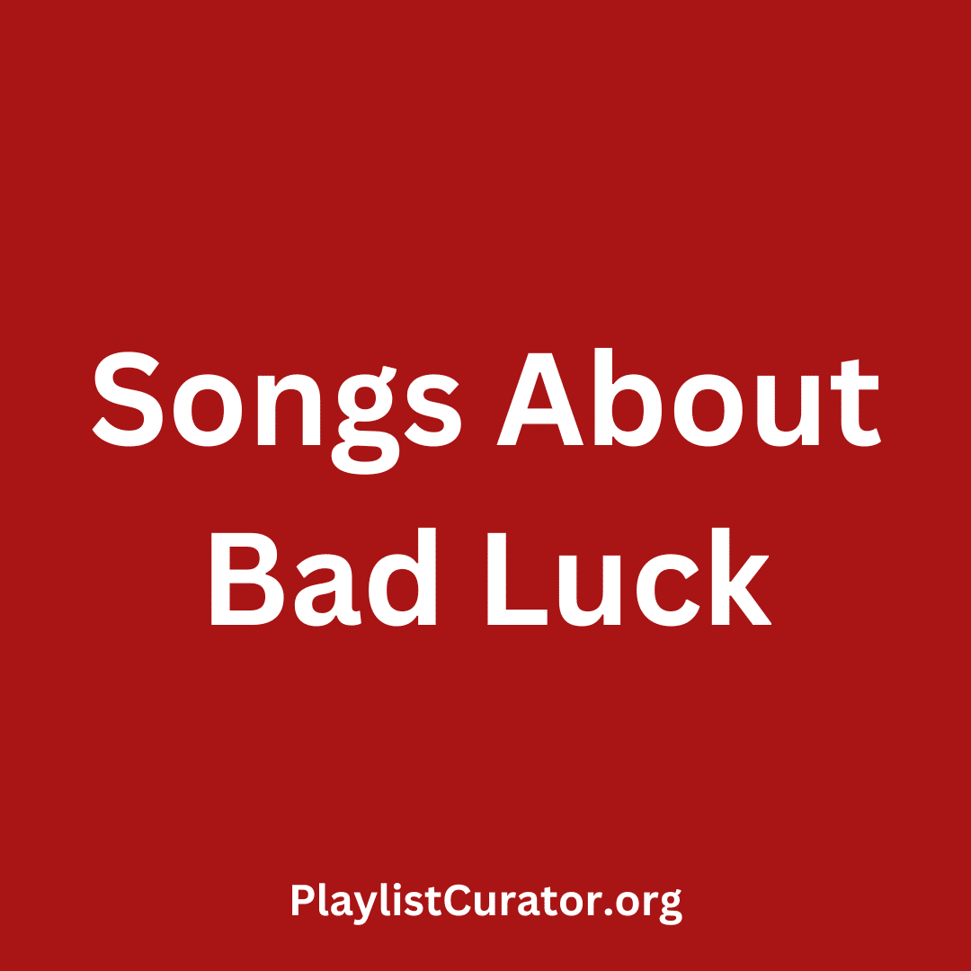 20 Songs About Bad Luck - Playlist Curator