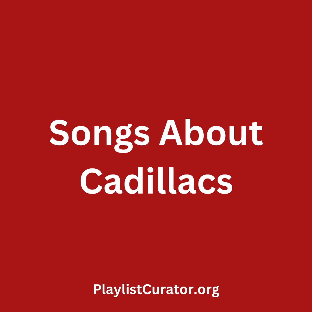 13 Songs About Cadillacs - Playlist Curator