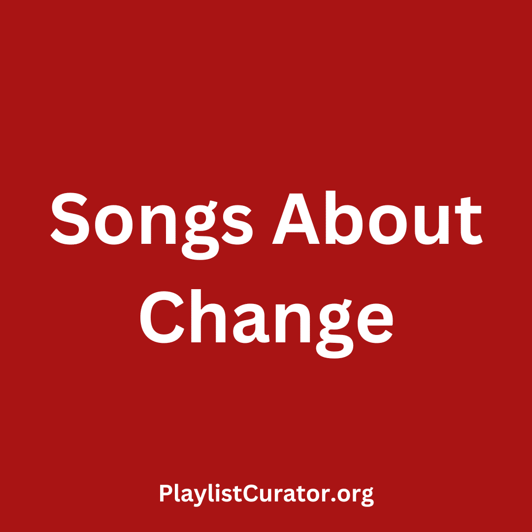 20 Songs About Change - Playlist Curator