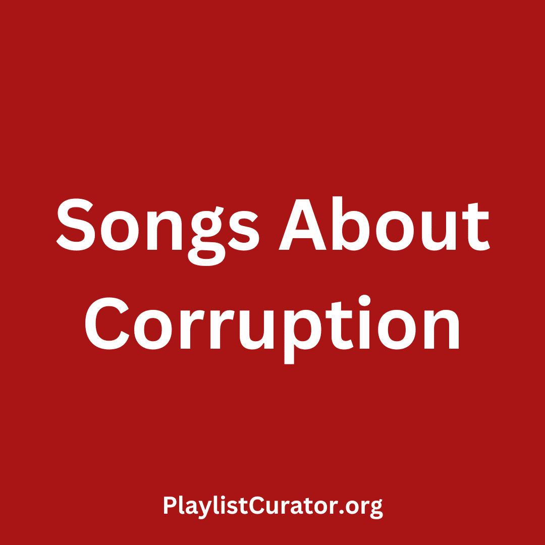 20 Songs About Corruption - Playlist Curator
