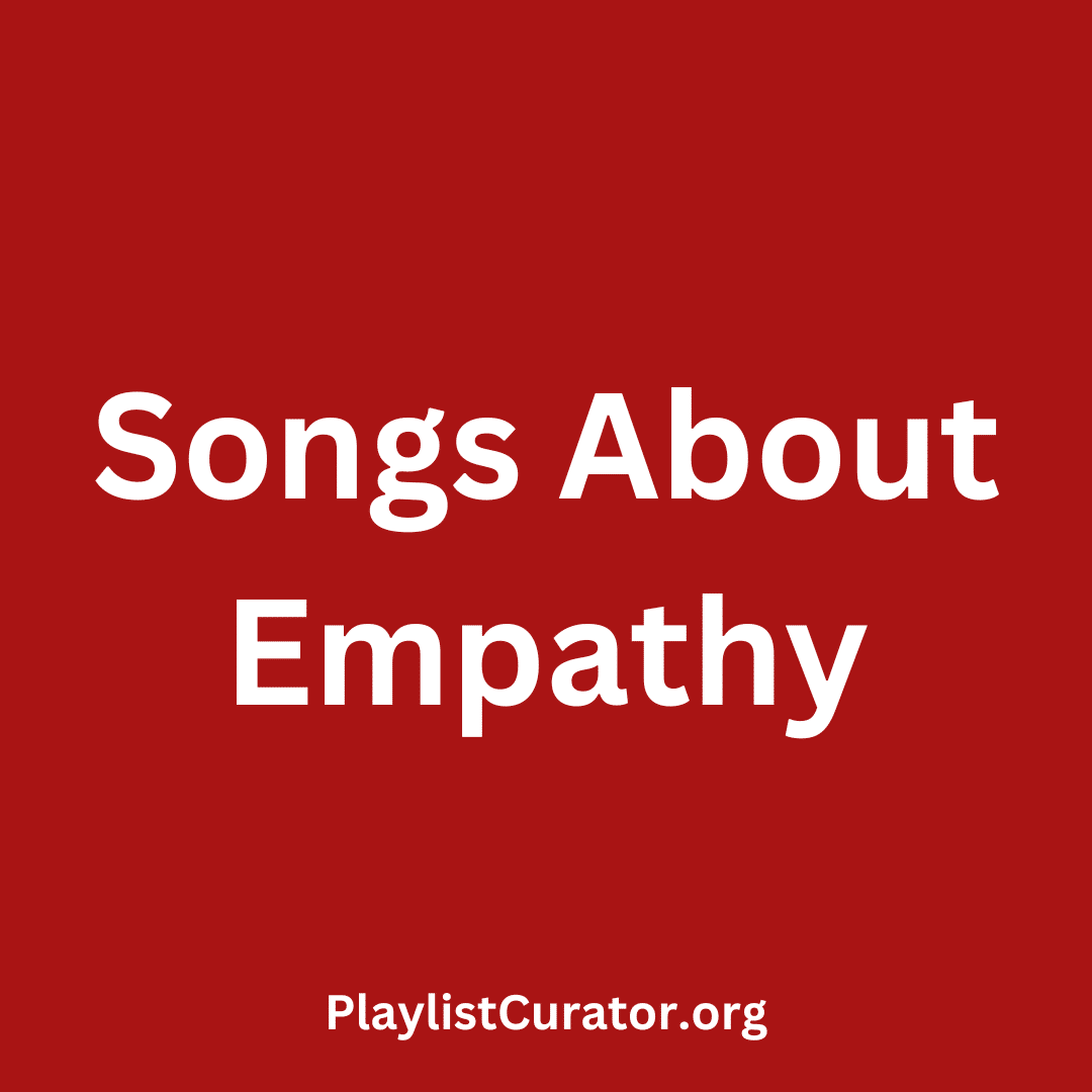 20 Songs About Empathy - Playlist Curator