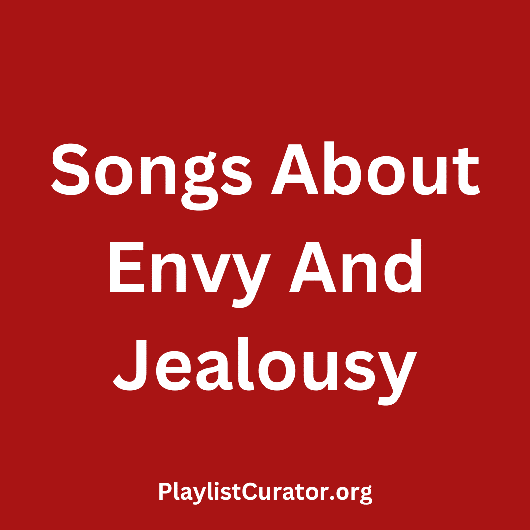 20 Songs About Envy And Jealousy - Playlist Curator