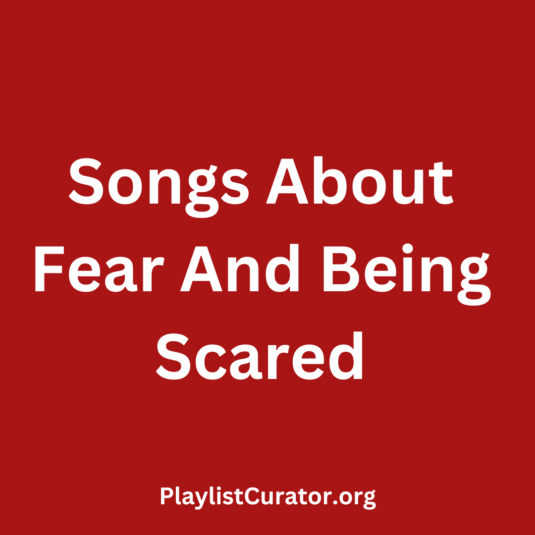 20 Songs About Fear And Being Scared - Playlist Curator