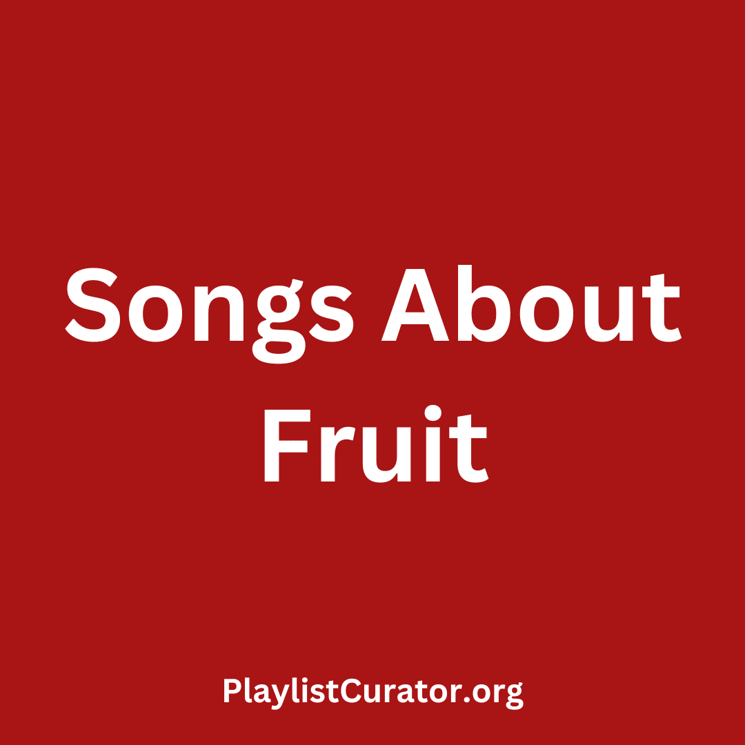 13 Songs About Fruit - Playlist Curator