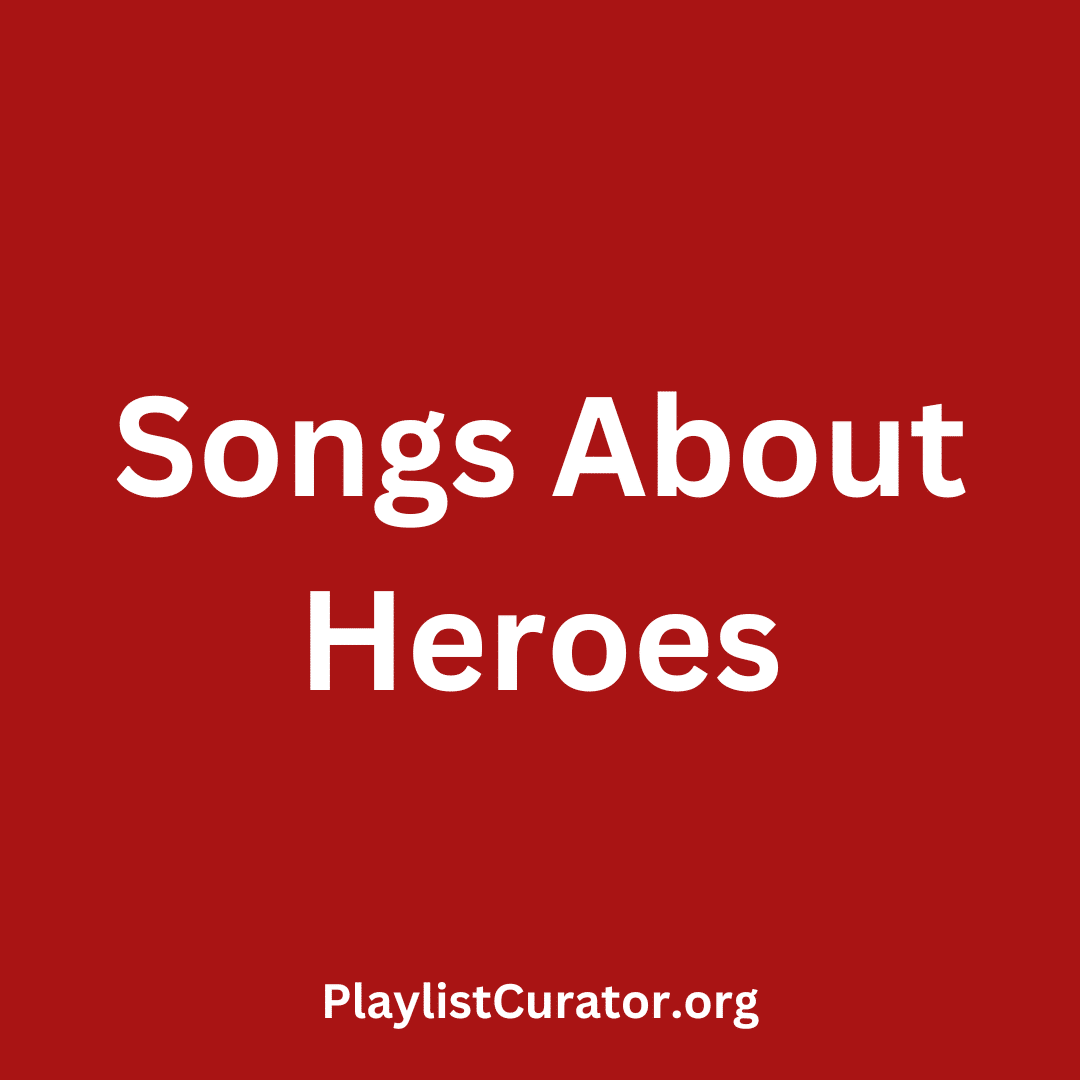 20 Songs About Heroes - Playlist Curator