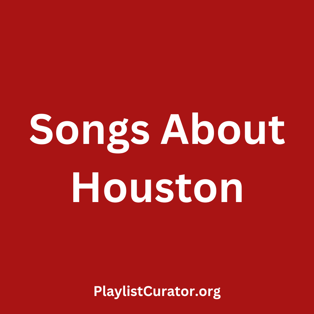 10 Songs About Houston - Playlist Curator