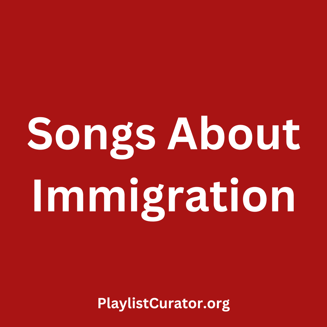 20 Songs About Immigration - Playlist Curator