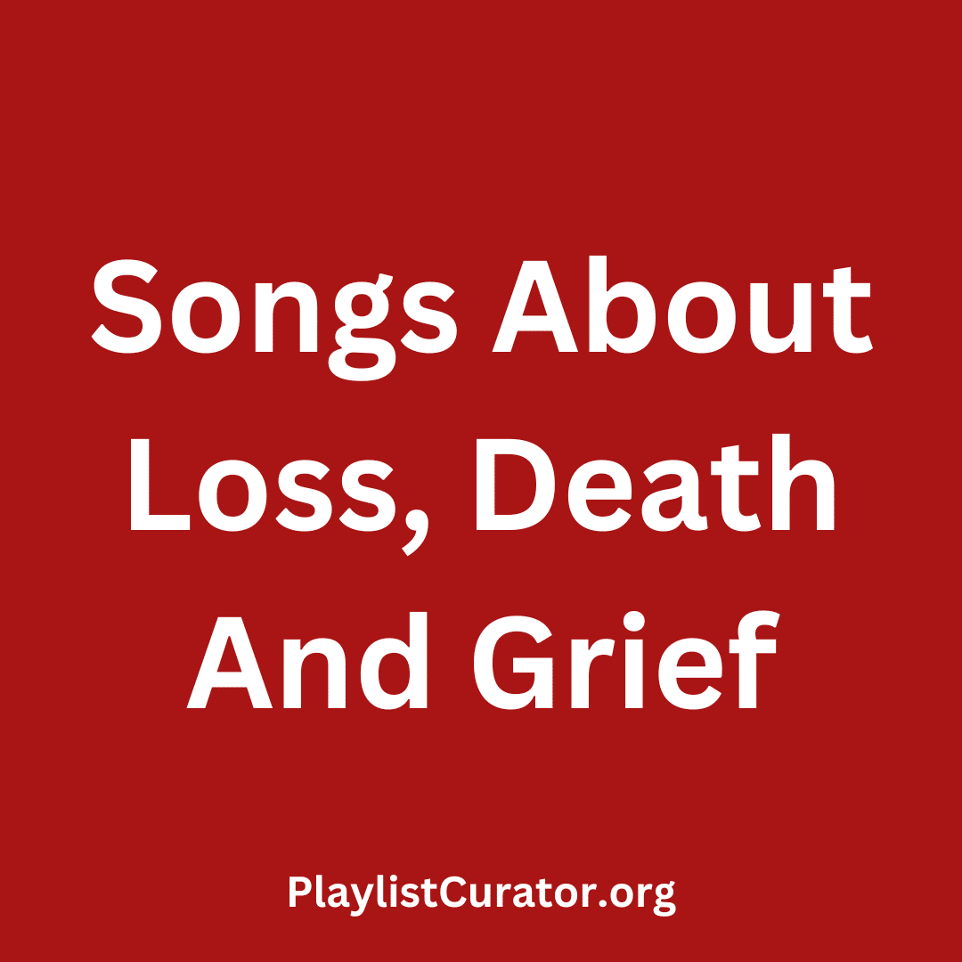 20 Songs About Loss, Death And Grief - Playlist Curator