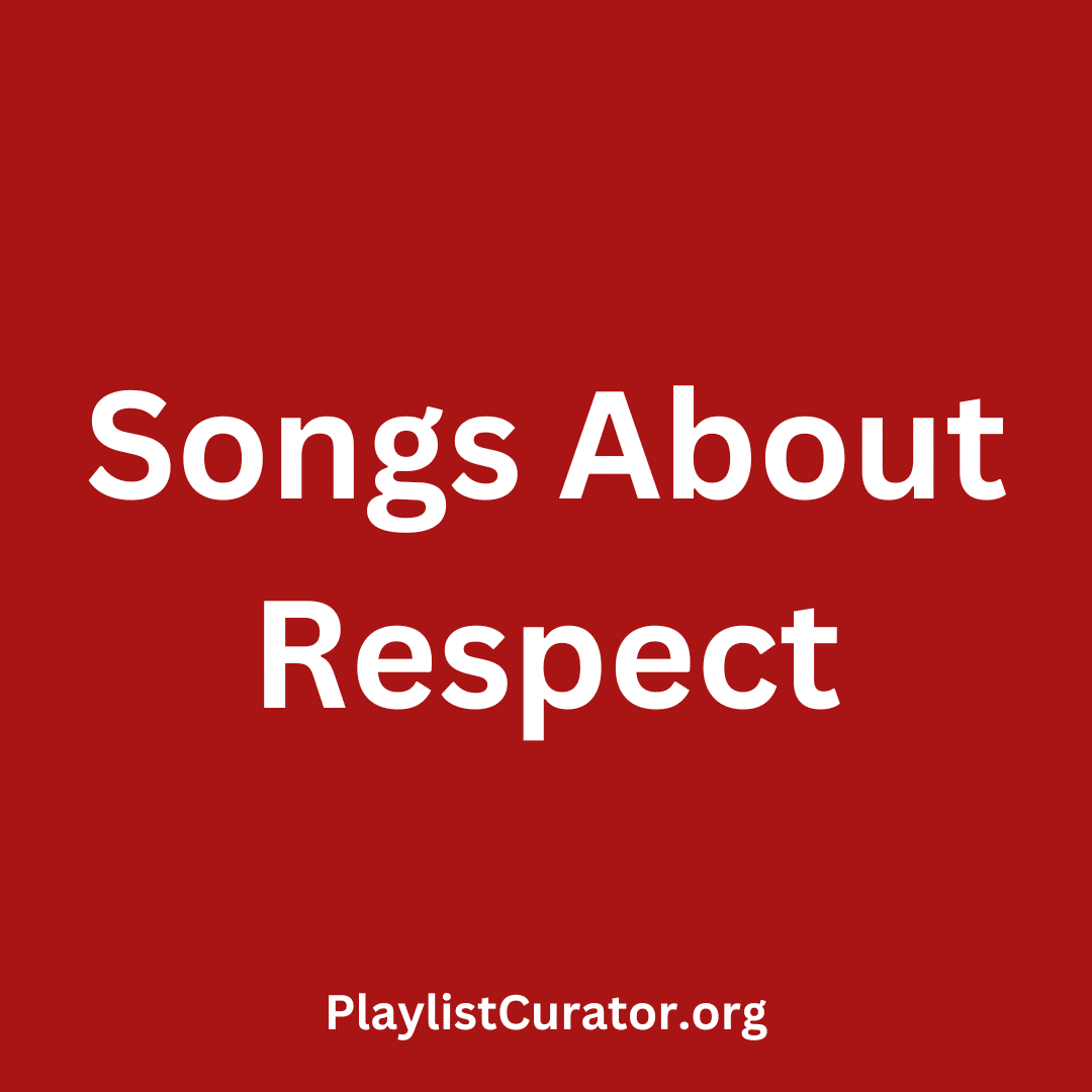 20 Songs About Respect - Playlist Curator