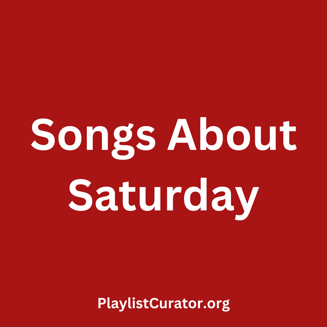 13 Songs About Saturday - Playlist Curator