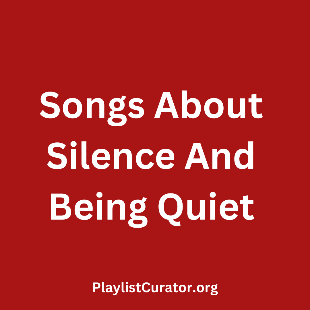 13 Songs About Silence And Being Quiet - Playlist Curator