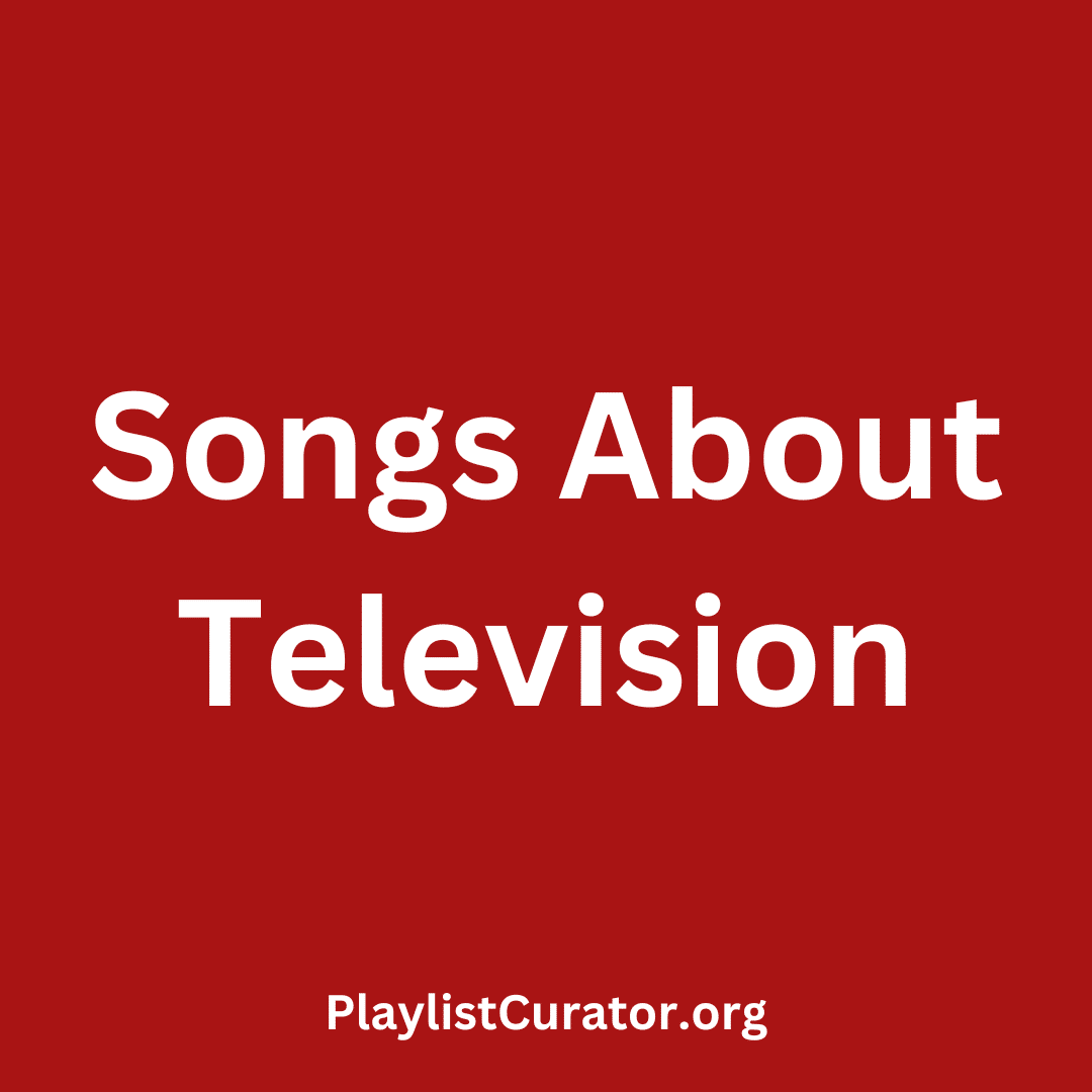 19 Songs About Television - Playlist Curator