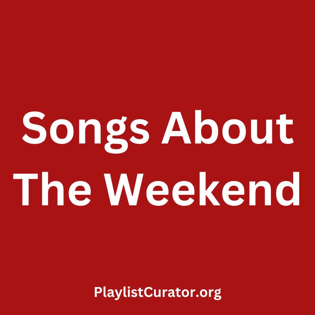 20 Songs About The Weekend - Playlist Curator