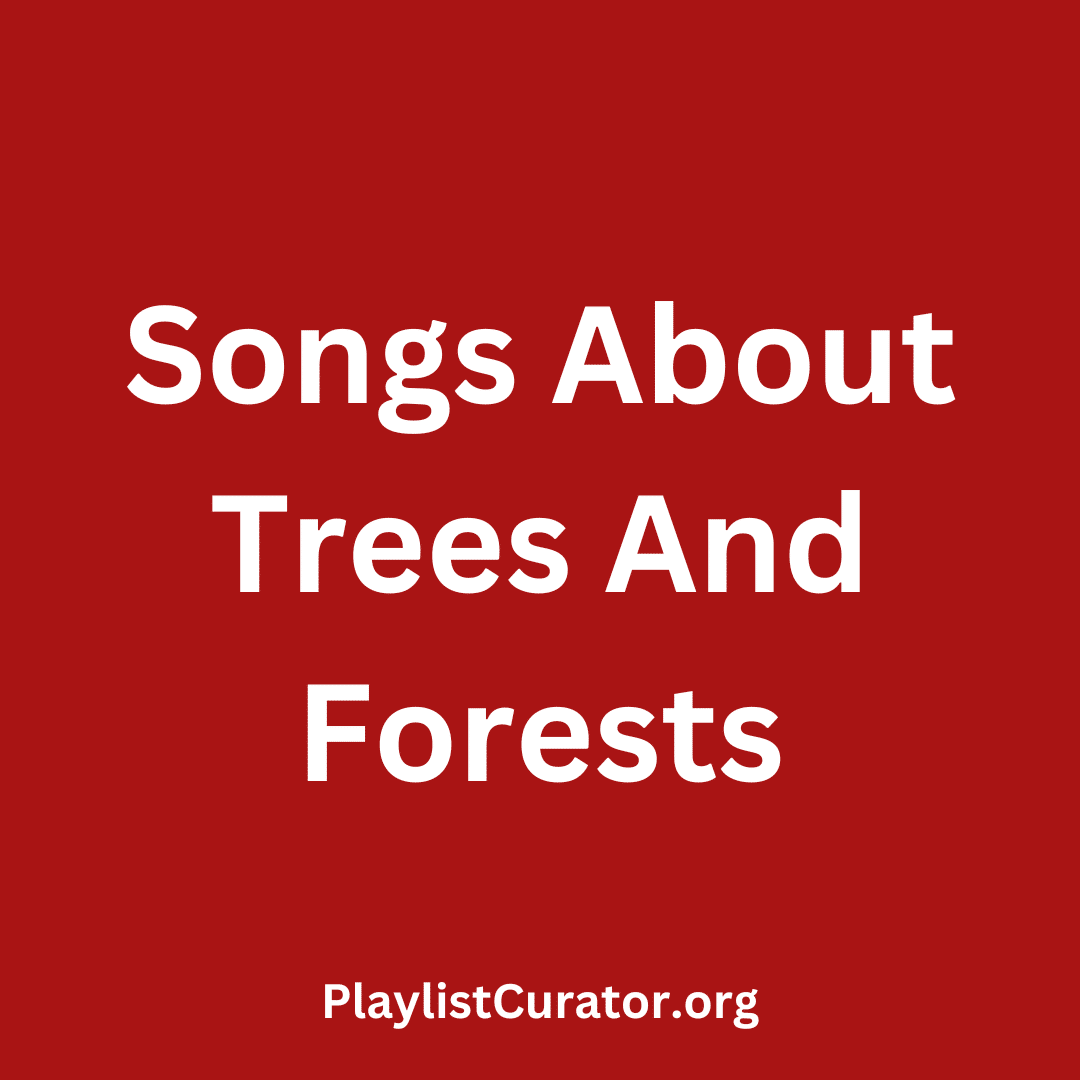 20 Songs About Trees And Forests - Playlist Curator