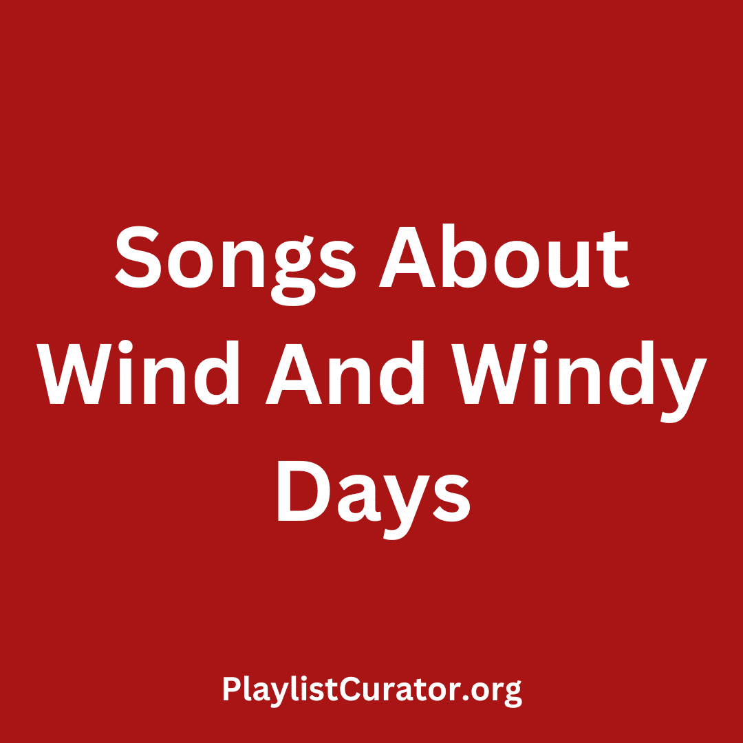 15 Songs About Wind And Windy Days - Playlist Curator