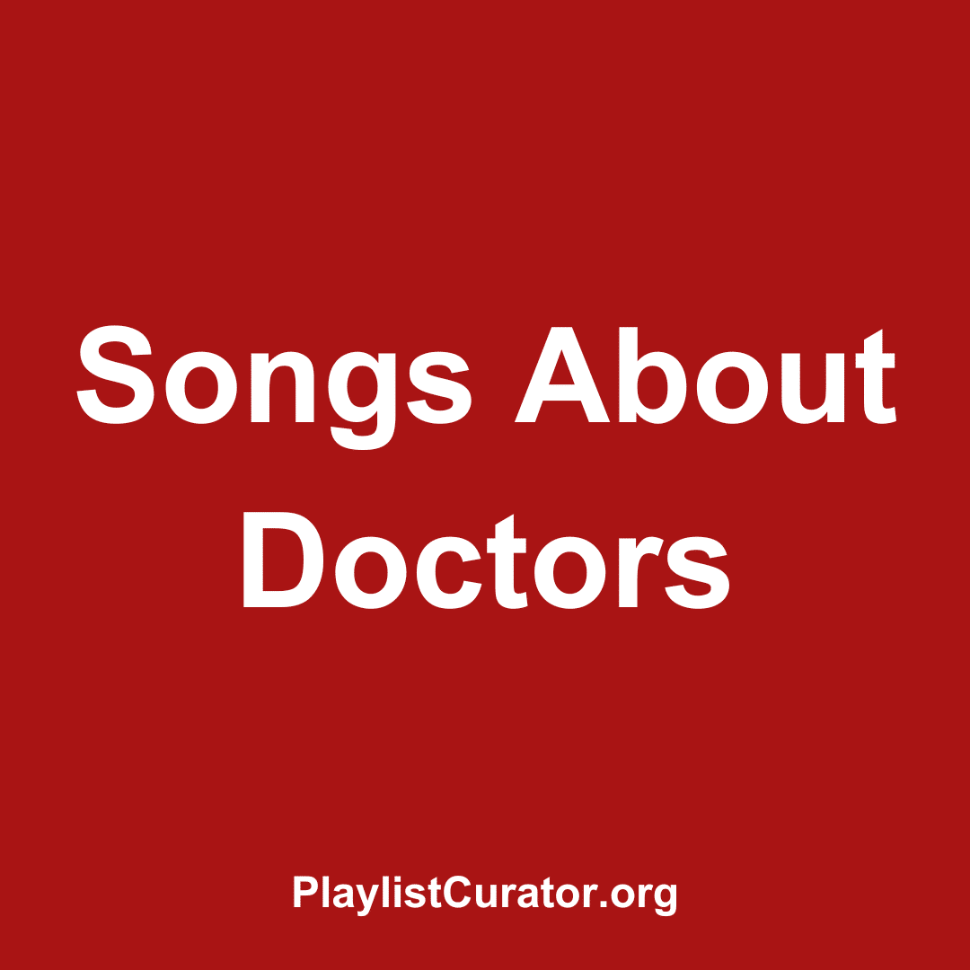 20 Songs About Doctors - Playlist Curator