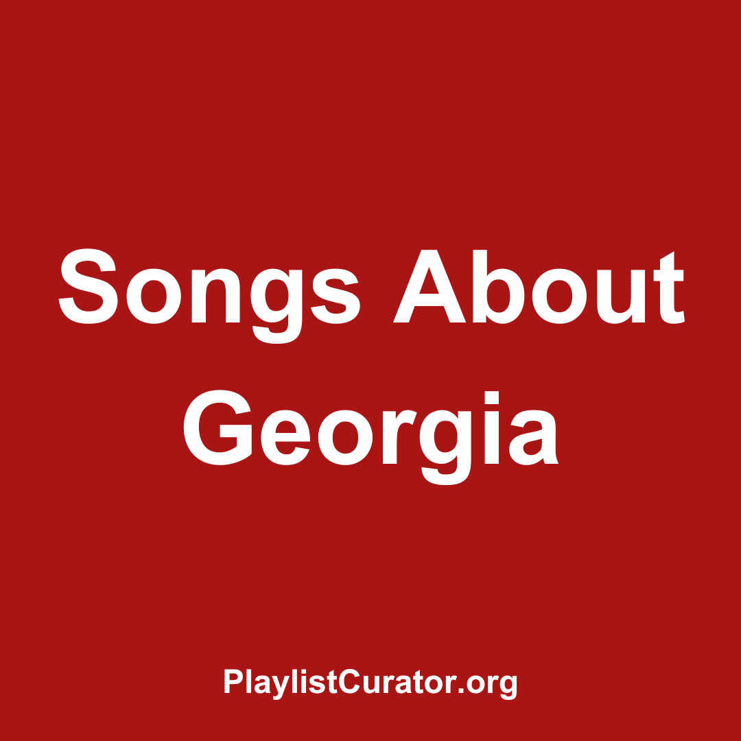 21 Songs About Georgia - Playlist Curator