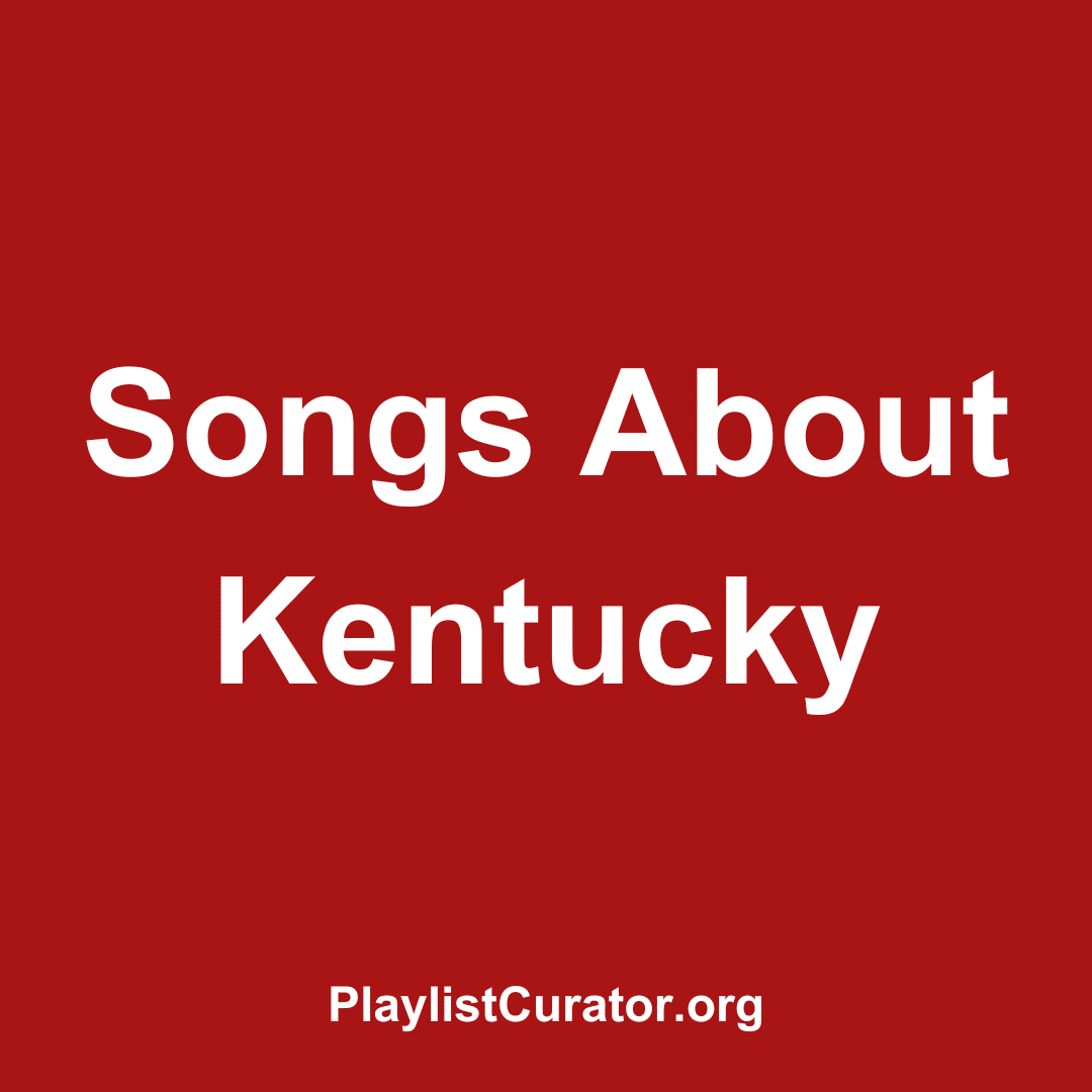 10 Songs About Kentucky - Playlist Curator