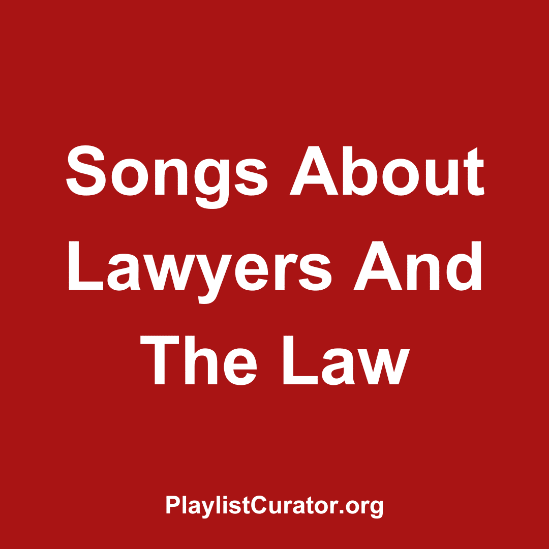 20 Songs About Lawyers And The Law - Playlist Curator