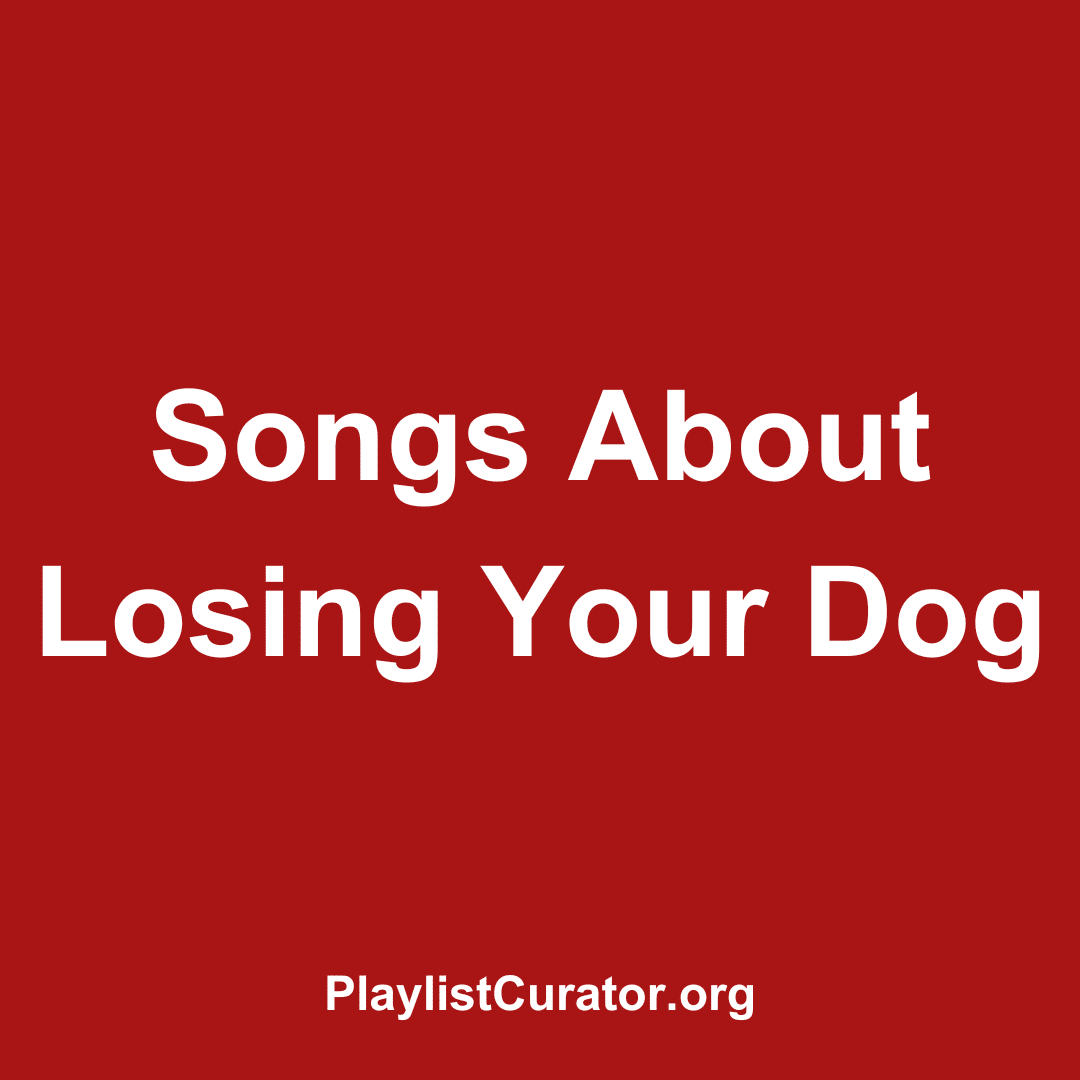 16 Songs About Losing Your Dog - Playlist Curator