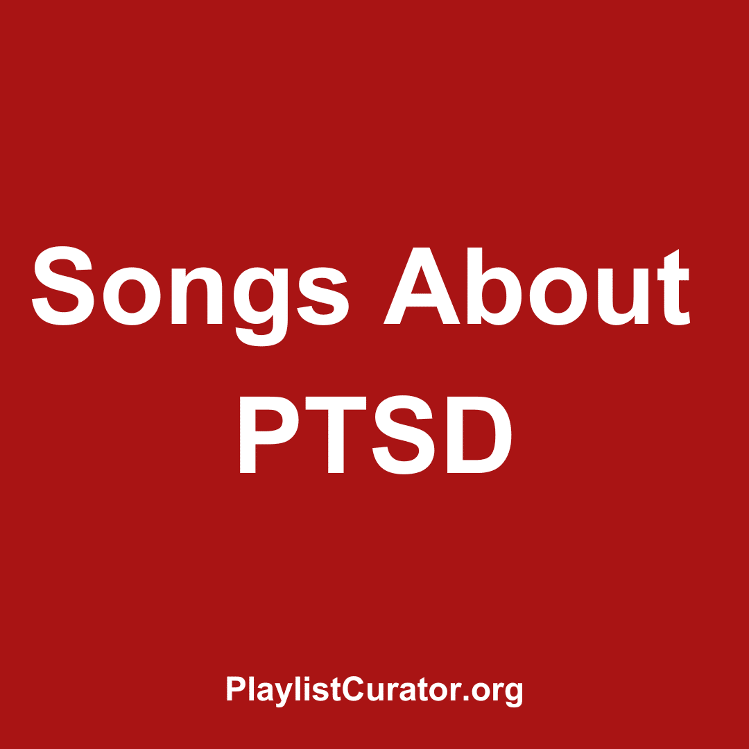20 Songs About PTSD - Playlist Curator