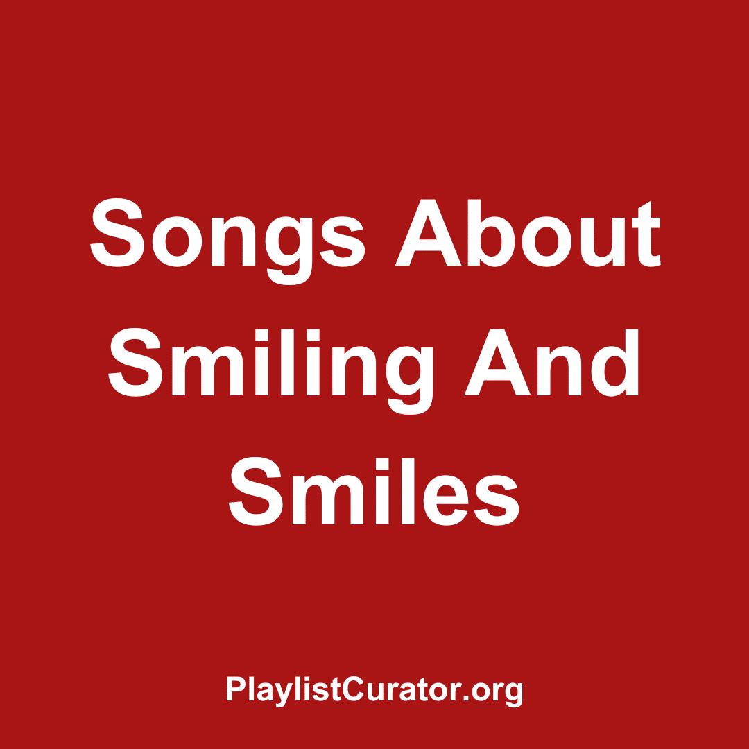 15 Songs About Smiling And Smiles - Playlist Curator